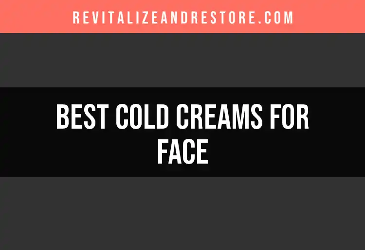 16 Cold Creams for Face That Transform Your Skin