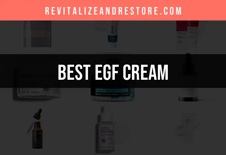 12 Best EGF Creams for Youthful, Radiant Skin
