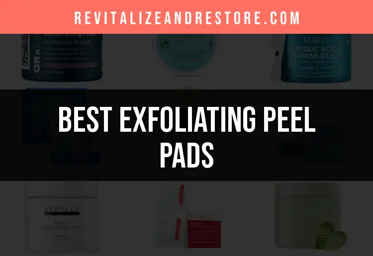 17 Exfoliating Peel Pads to Reveal Your Radiant Skin
