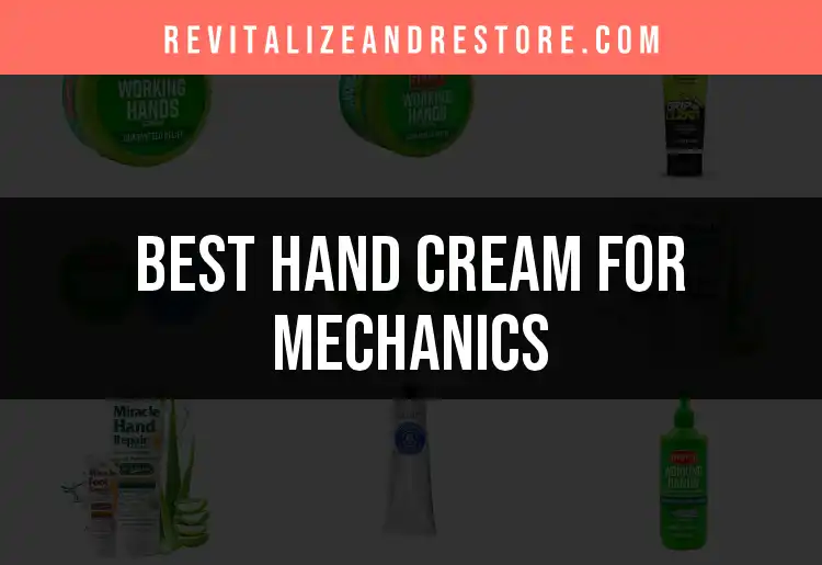 16 Best Hand Creams for Mechanics: Tough on Work, Soft on Skin