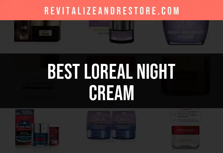 13 L'Oreal Night Creams You Need to Try Today