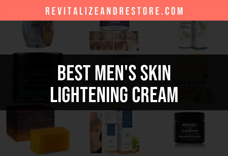 20 Best Men’s Skin Lightening Creams for a Radiant Glow