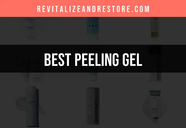 12 Must-Try Peeling Gels for Radiant Skin