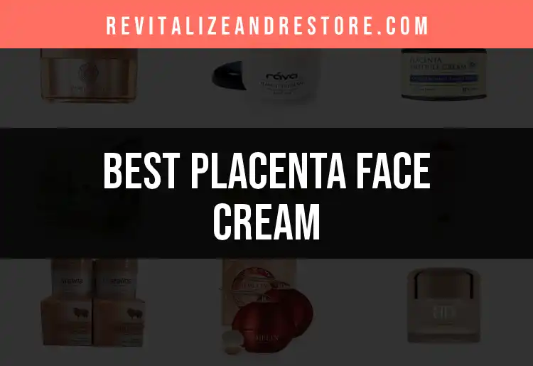 12 Must-Try Placenta Face Creams for Glowing Skin