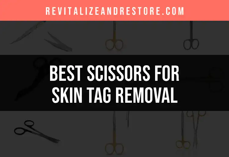 13 Scissors for Skin Tag Removal: Top Picks for Easy Care
