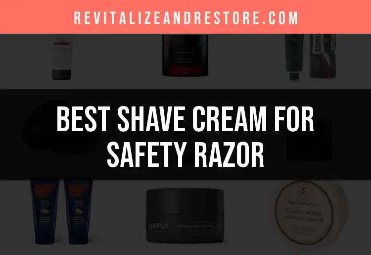 18 Best Shave Creams for Your Safety Razor Experience